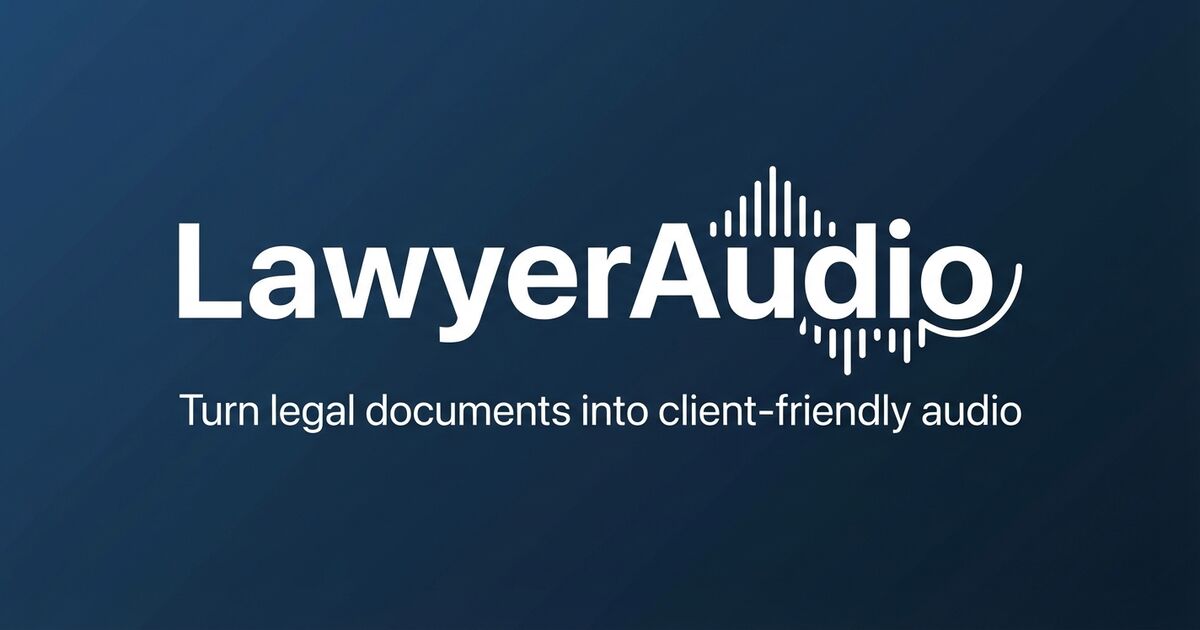 LawyerAudio - Attorney-Reviewed Audio Explanations for Clients
